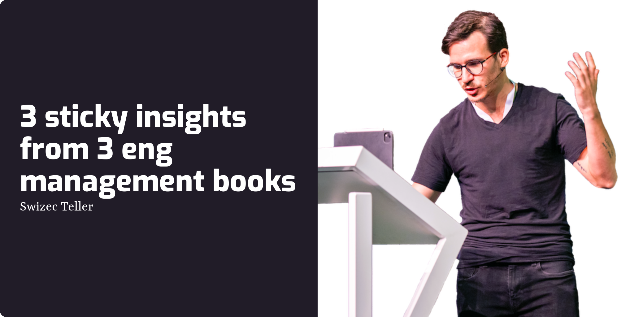 3 sticky insights from 3 eng management books | Swizec Teller