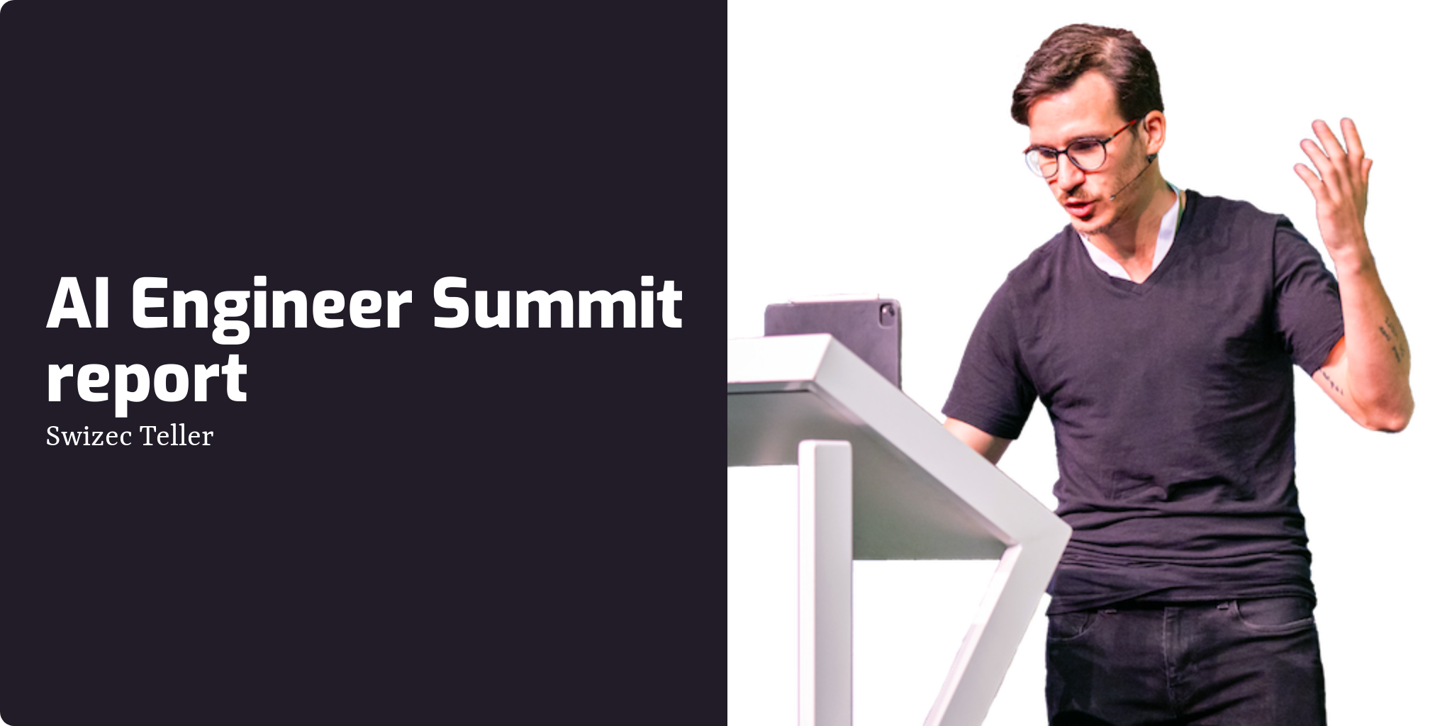 AI Engineer Summit report | Swizec Teller