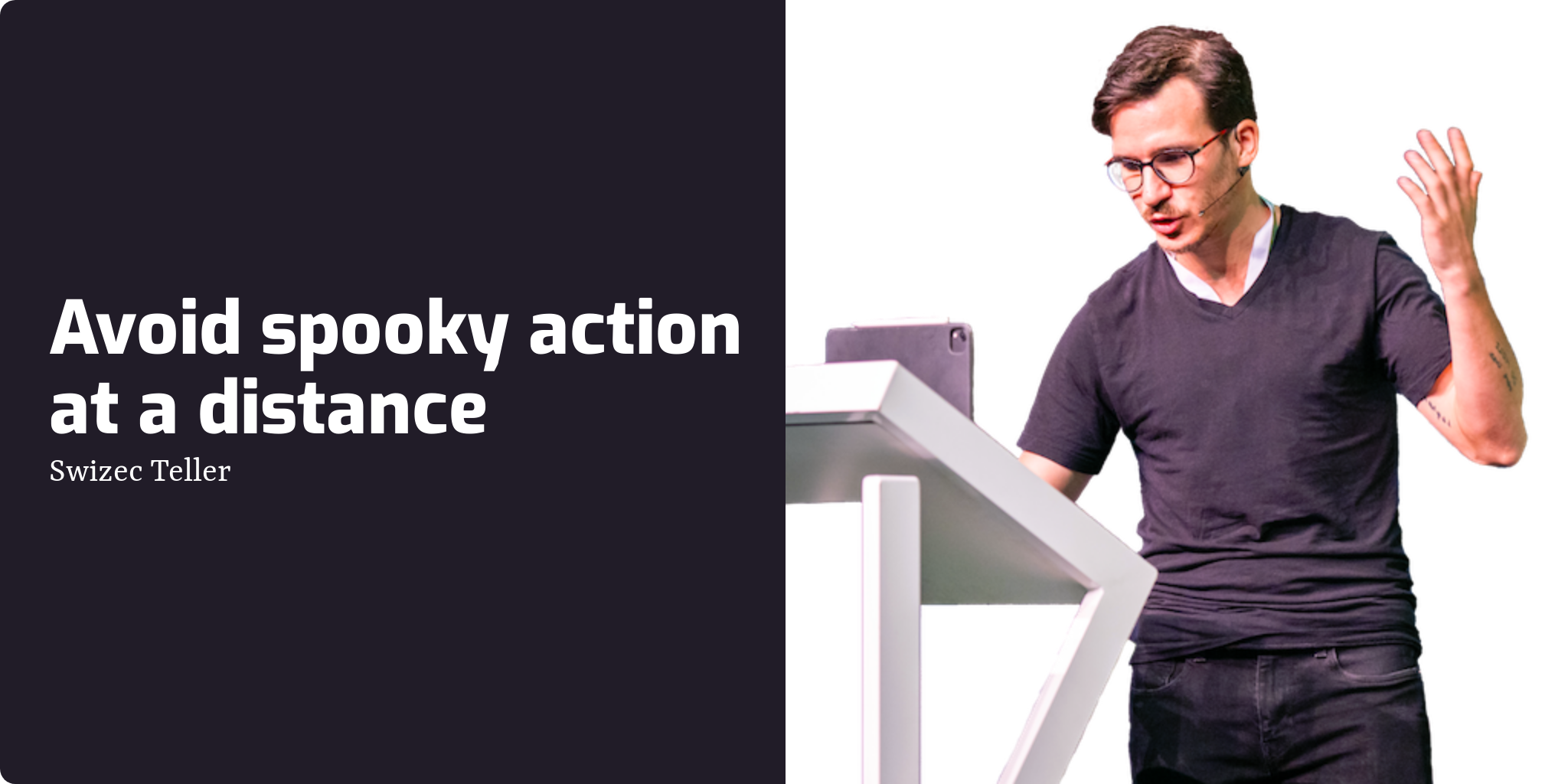 Avoid spooky action at a distance | Swizec Teller Avoid spooky action at a distance | Swizec Teller