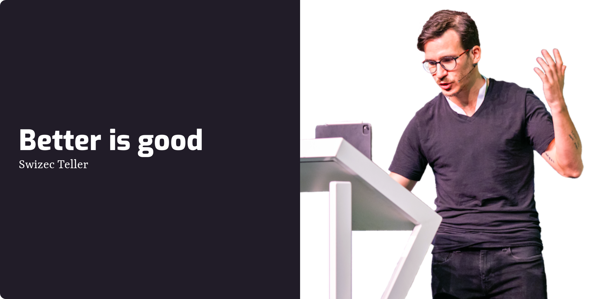 Better is good | Swizec Teller