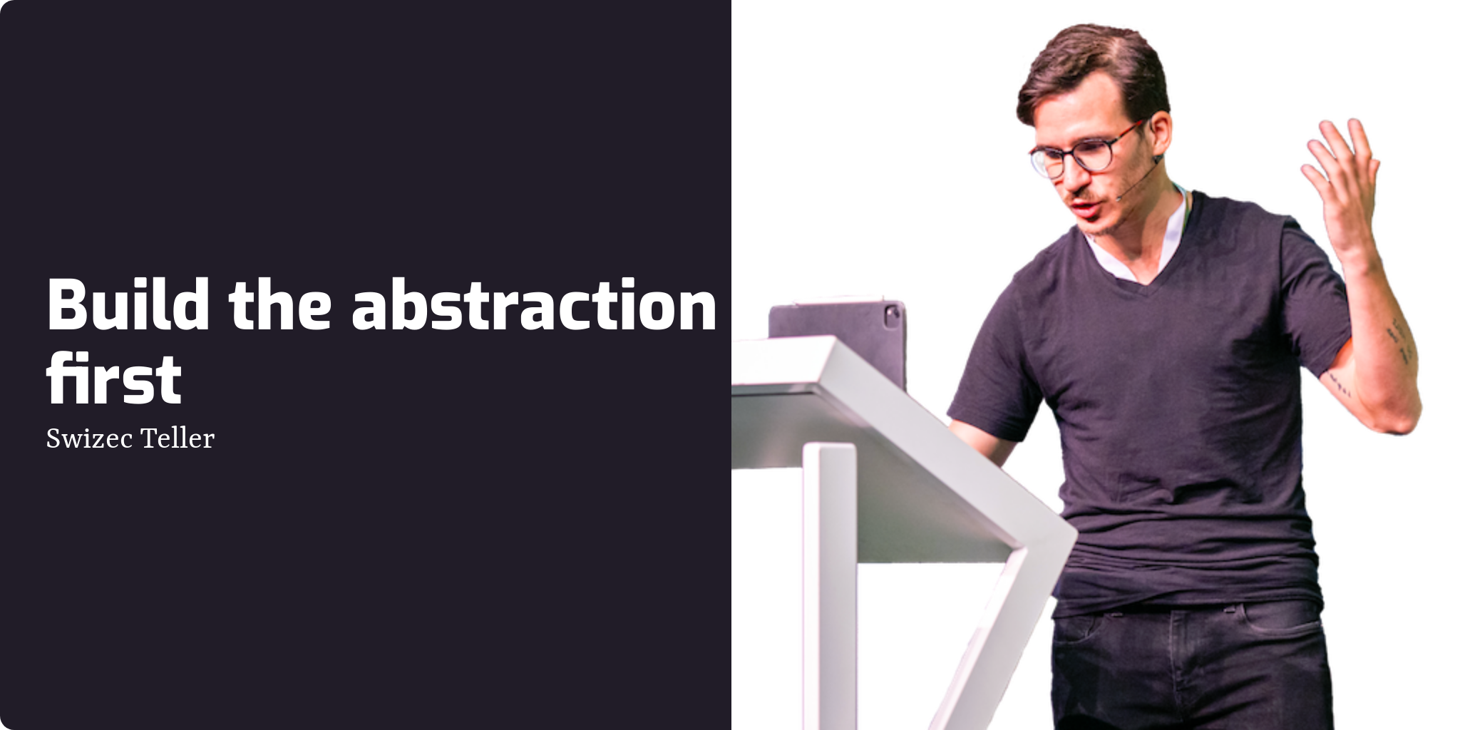 Build the abstraction first | Swizec Teller