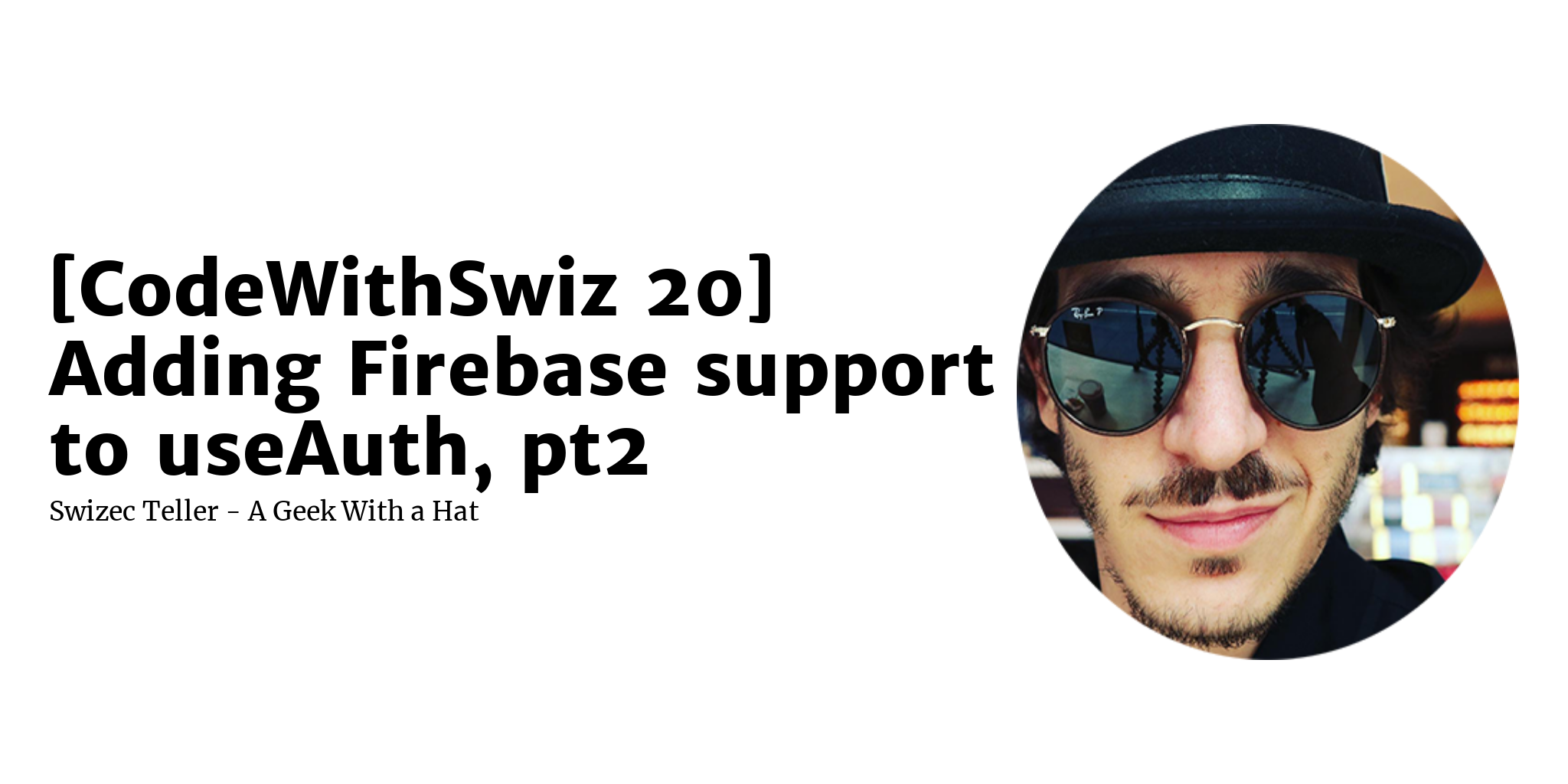 [CodeWithSwiz 20] Adding Firebase support to useAuth, pt2 | Swizec Teller