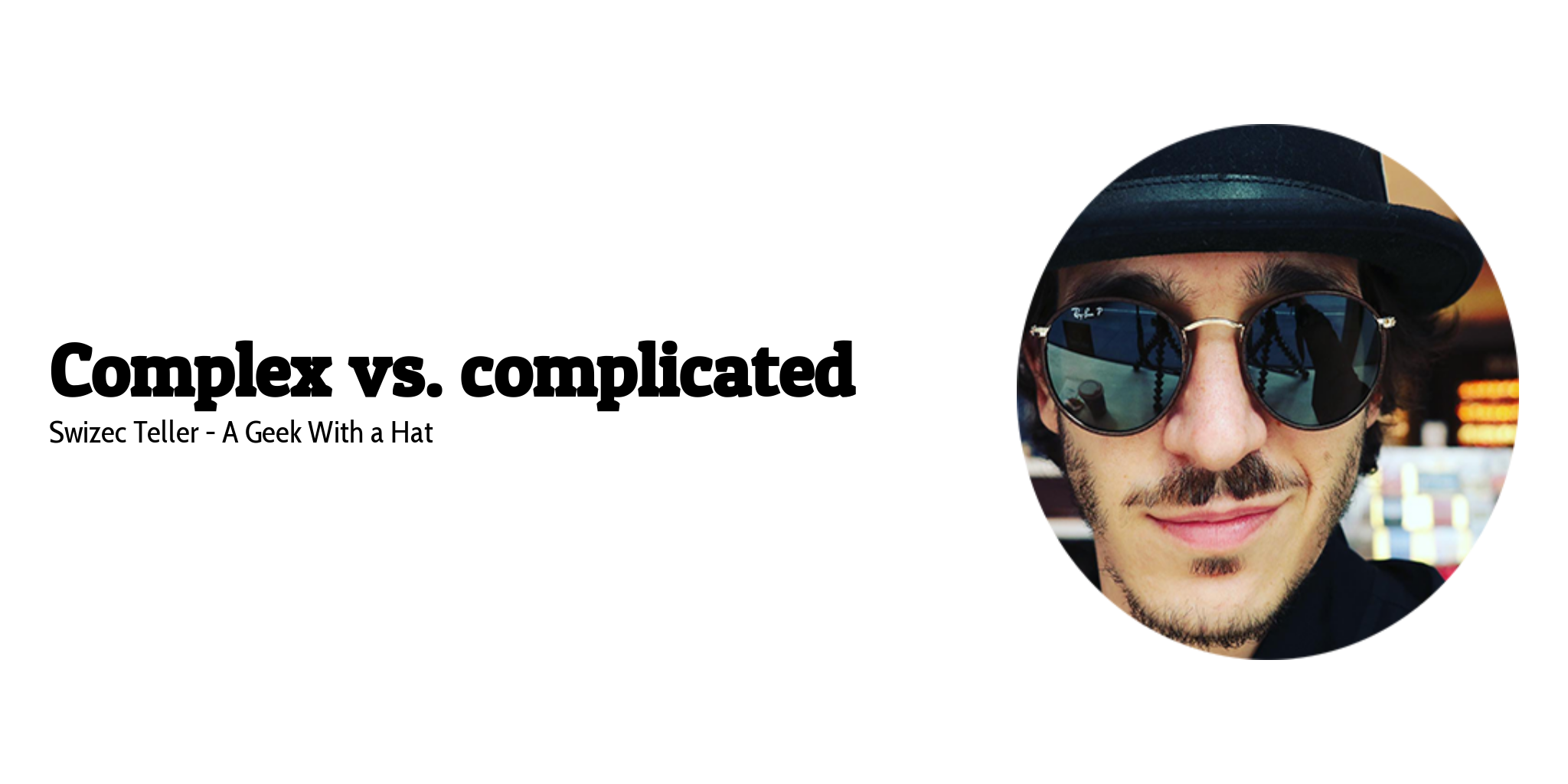 Complex vs. complicated | Swizec Teller Complex vs. complicated | Swizec Teller