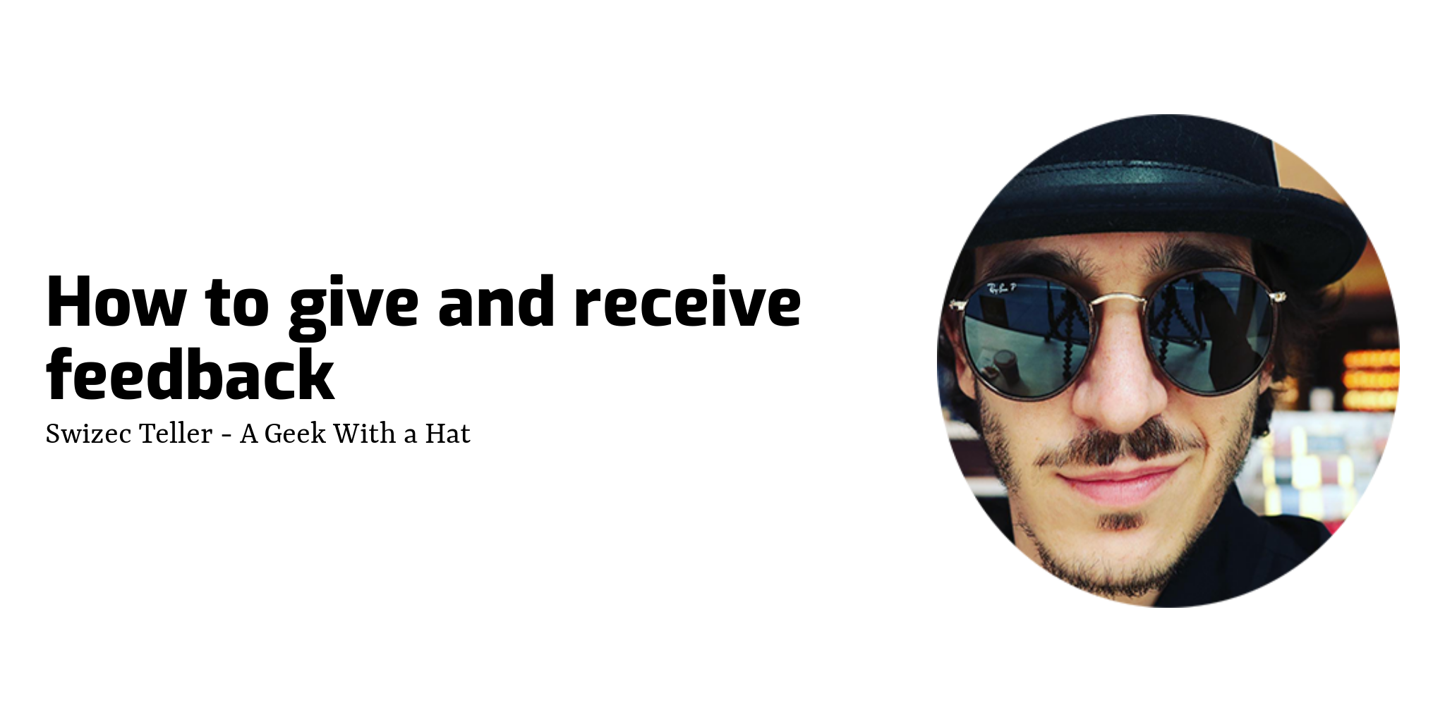 How to give and receive feedback | Swizec Teller