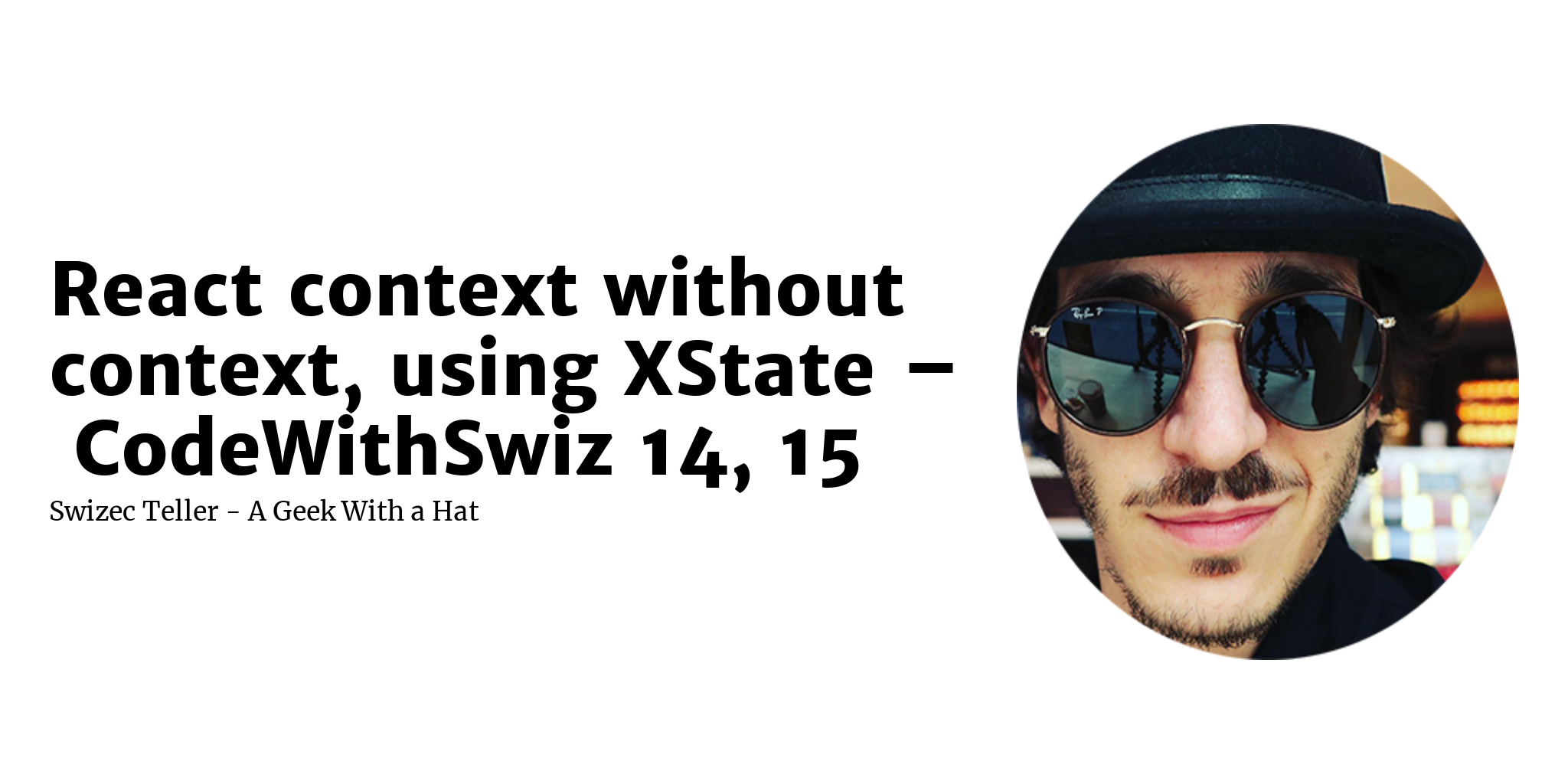 React Context Without Context Using Xstate Codewithswiz 14 15 Swizec Teller
