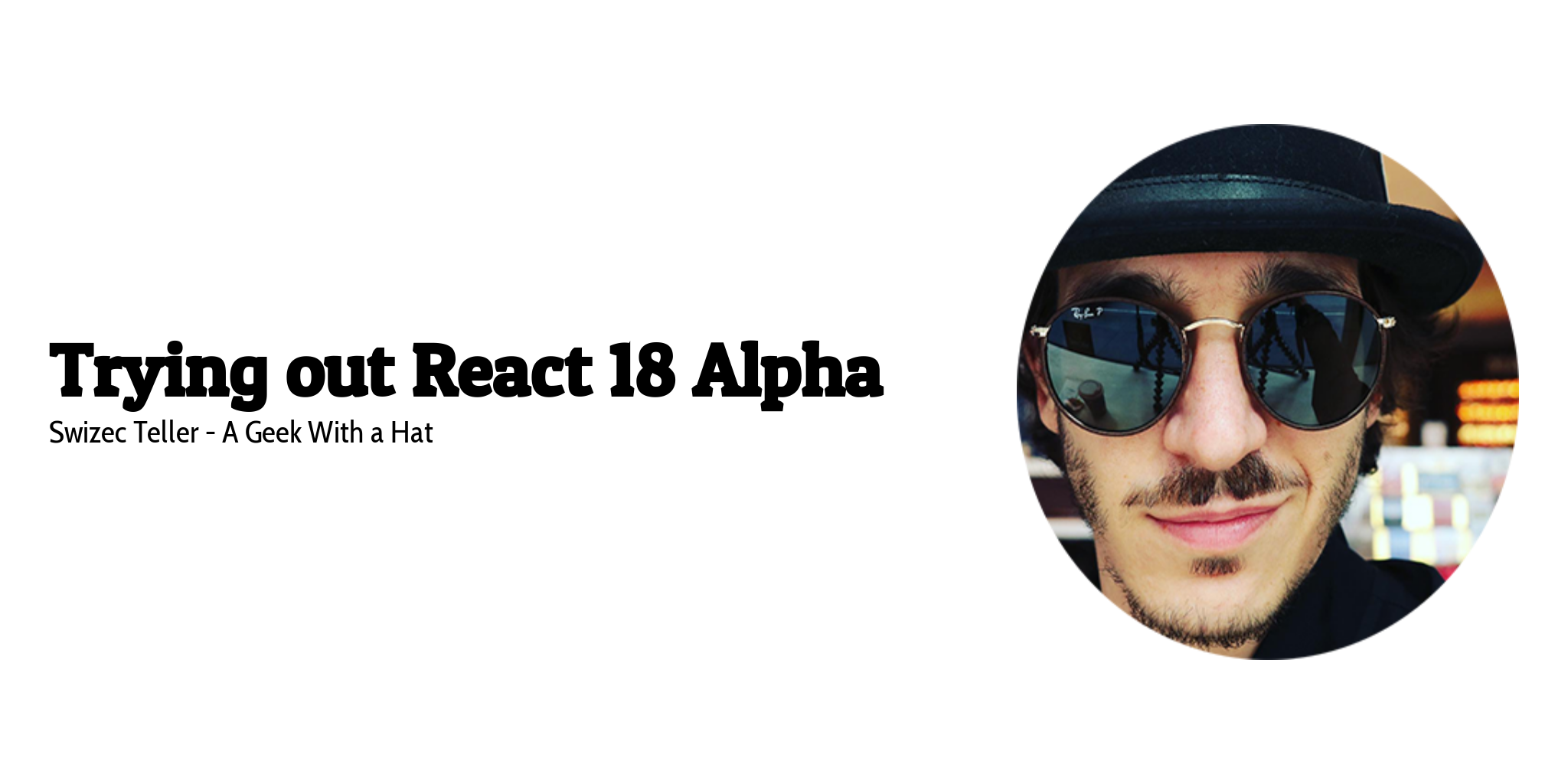 Trying Out React 18 Alpha Swizec Teller