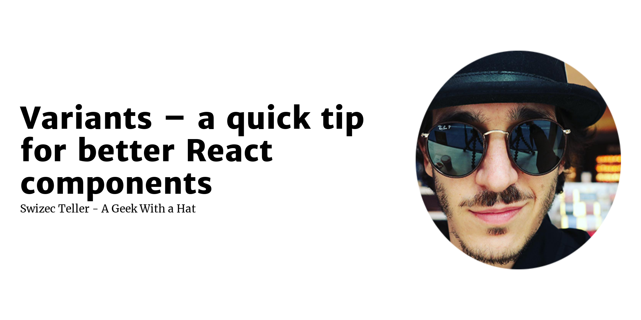 Variants A Quick Tip For Better React Components Swizec Teller