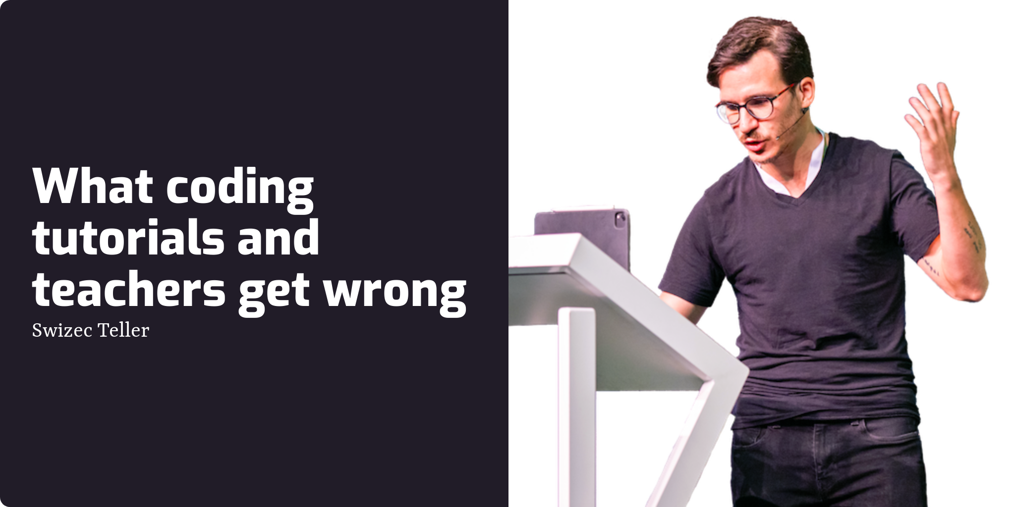 What coding tutorials and teachers get wrong | Swizec Teller