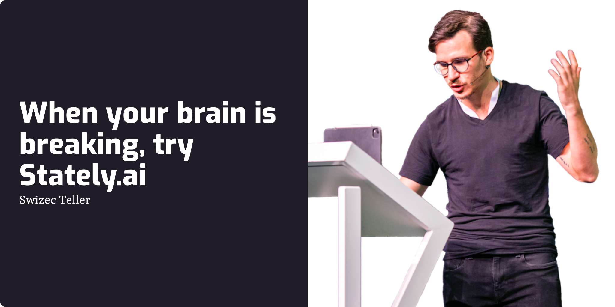 When your brain is breaking, try Stately.ai | Swizec Teller