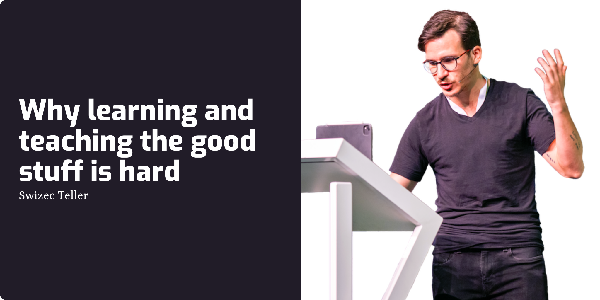 Why learning and teaching the good stuff is hard | Swizec Teller